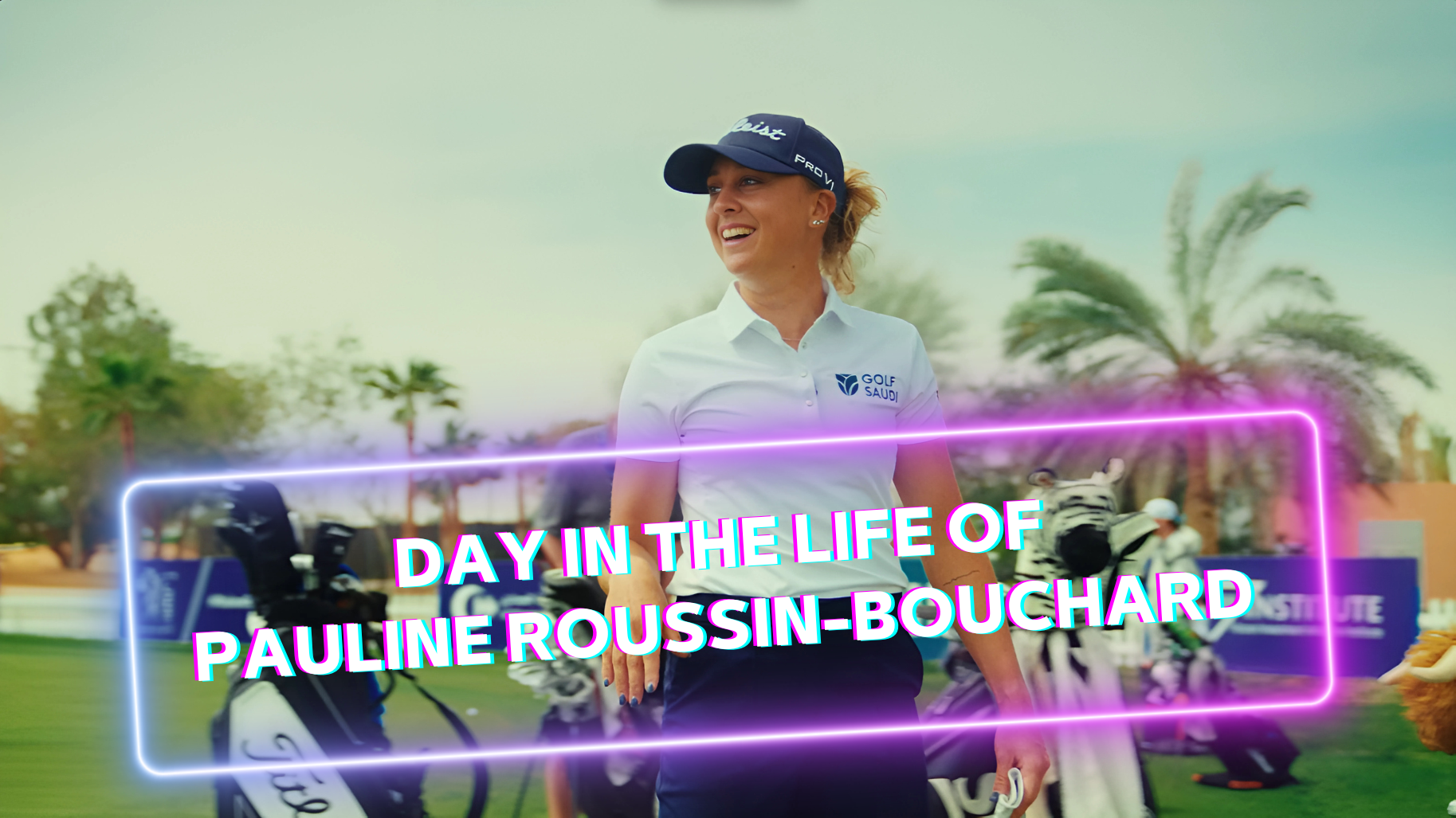 Une journée avec Pauline Roussin-Bouchard au Riyadh Golf Club